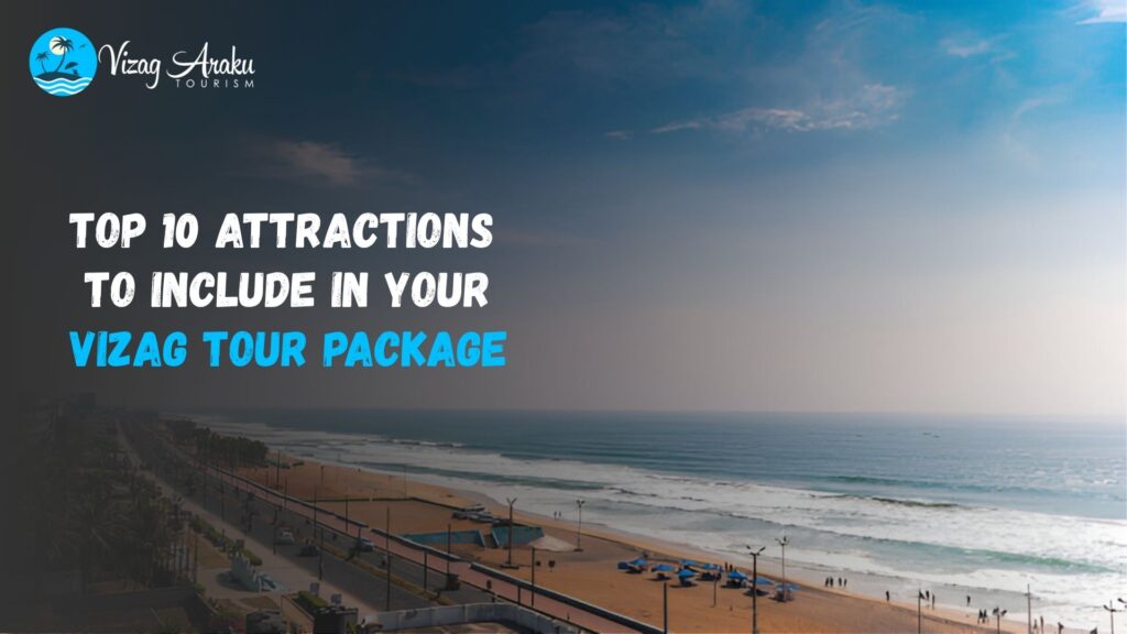 Top 10 Attractions to Include in Your Vizag Tour Package - Vizag Araku ...